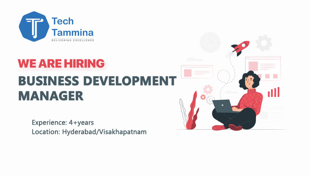 Hiring Business Development Manager - Tech Tammina | Visakhapatnam