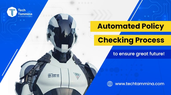 Automated Policy Checking Processes at a Glance - Tech Tammina